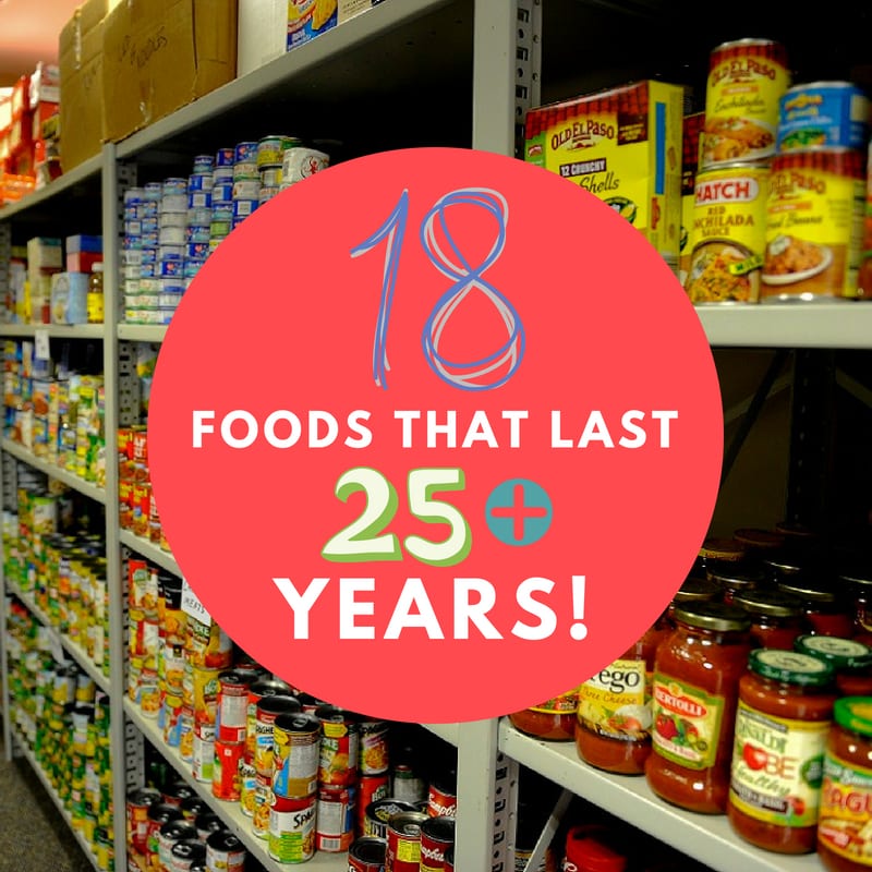 What foods will last for 25 years?