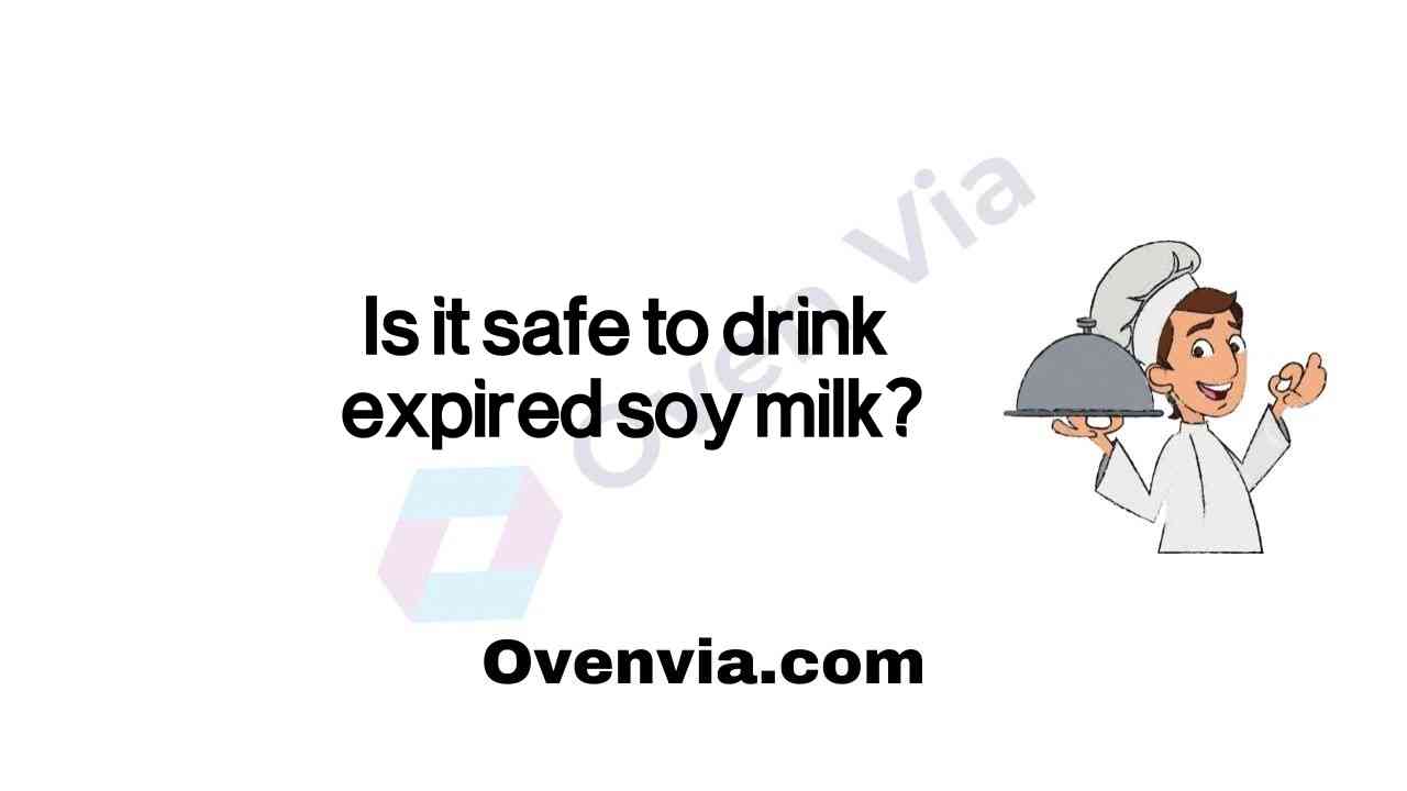 What happens if you drink expired soy milk?