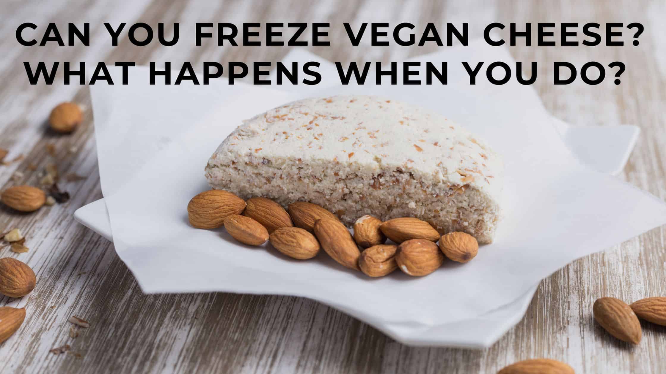 What happens when you freeze vegan cheese?