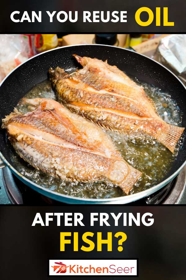 What happens when you remove fish from the frying oil?