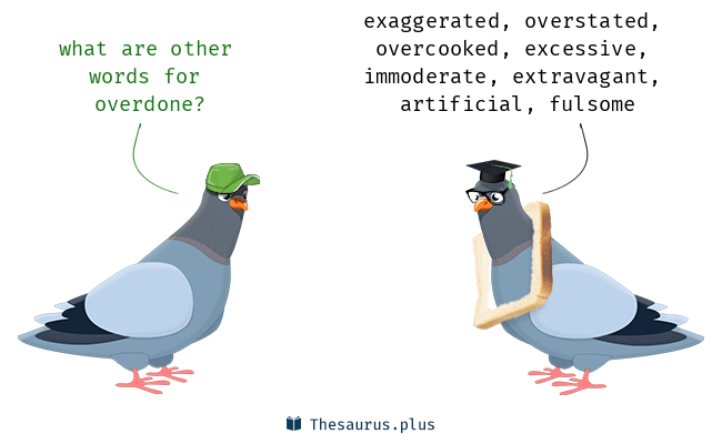 What is a better word for overdone?