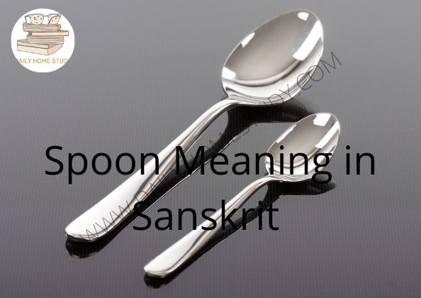 What is a spoon called in Sanskrit?
