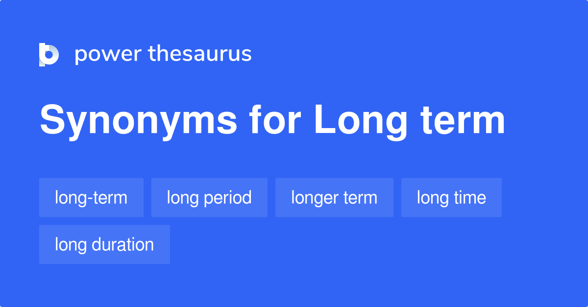 What is a synonym for long term?
