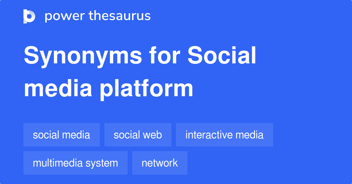 What is another word for social media platform?