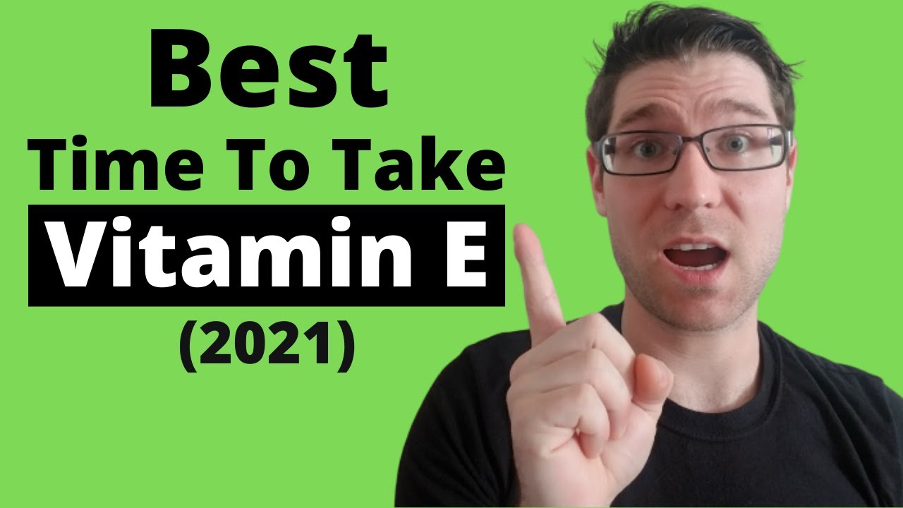 What is best time of day to take vitamin E?