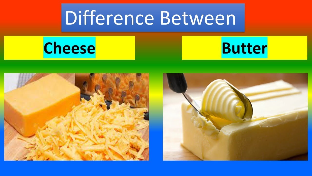 What is different between butter and cheese?