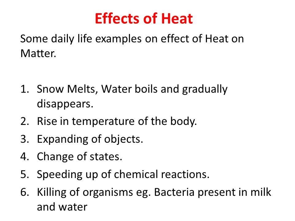 What is effect of heat?