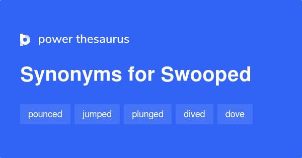What is synonyms for swoop?