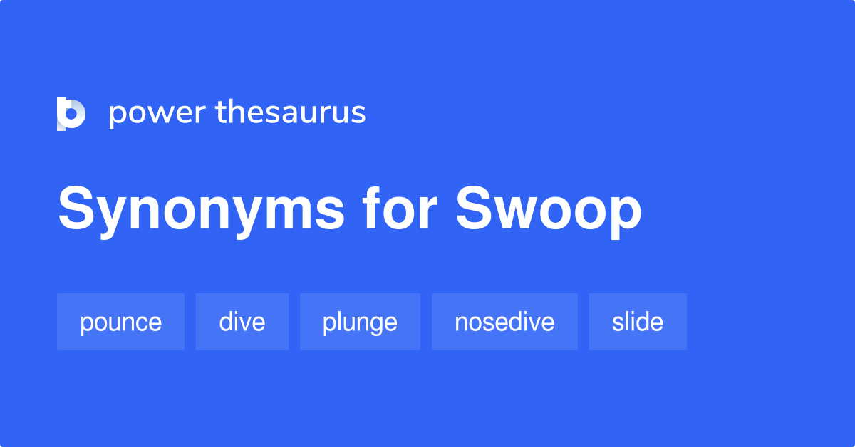 What is the closest synonym swoop?