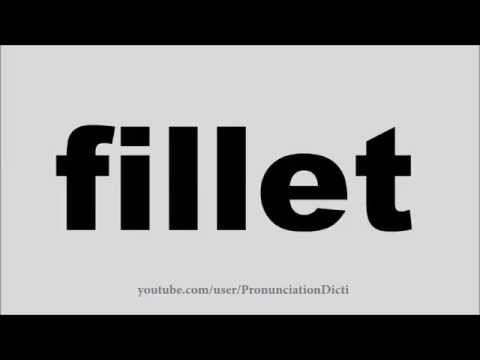 What is the correct pronunciation of fillet?