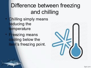 What is the difference between freezing and chilling?