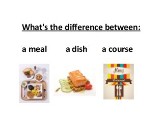What is the difference between meal and course?