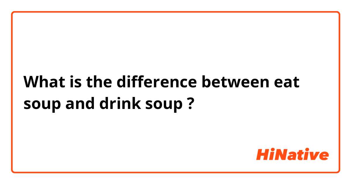 What is the difference between soup and drink?