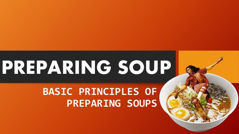 What is the first principle of preparing soup?