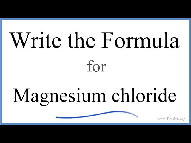 What is the formula of MgCl2?