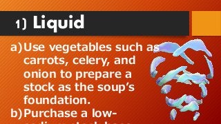 What is the important principle in preparing soup?