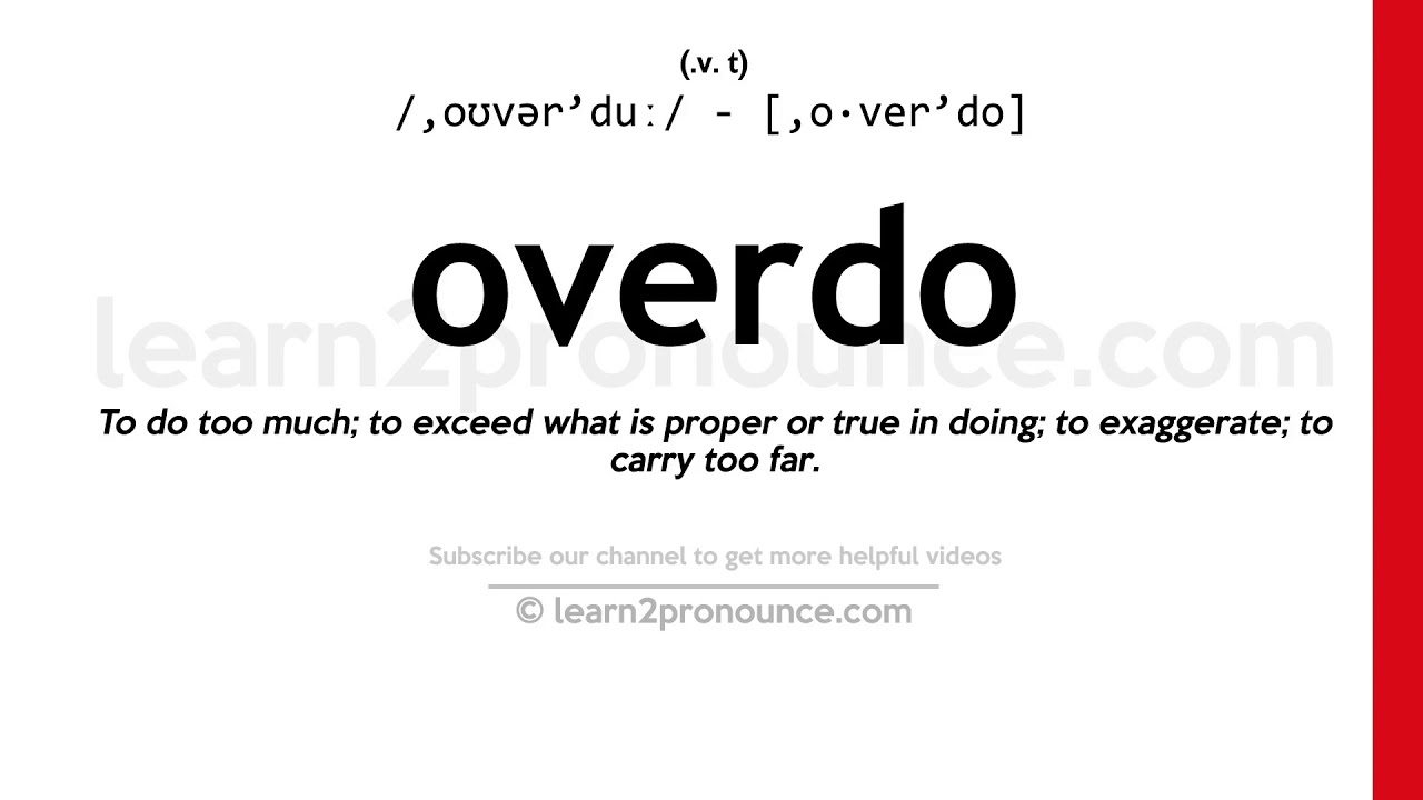 What is the meaning of overdo?