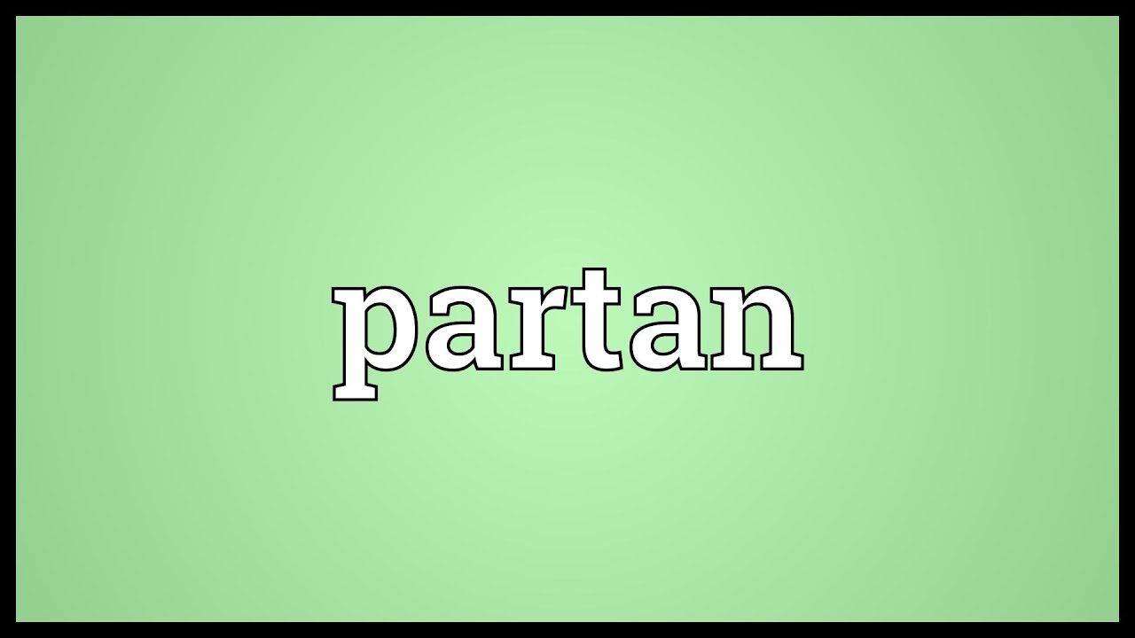 What is the meaning of the word partan?