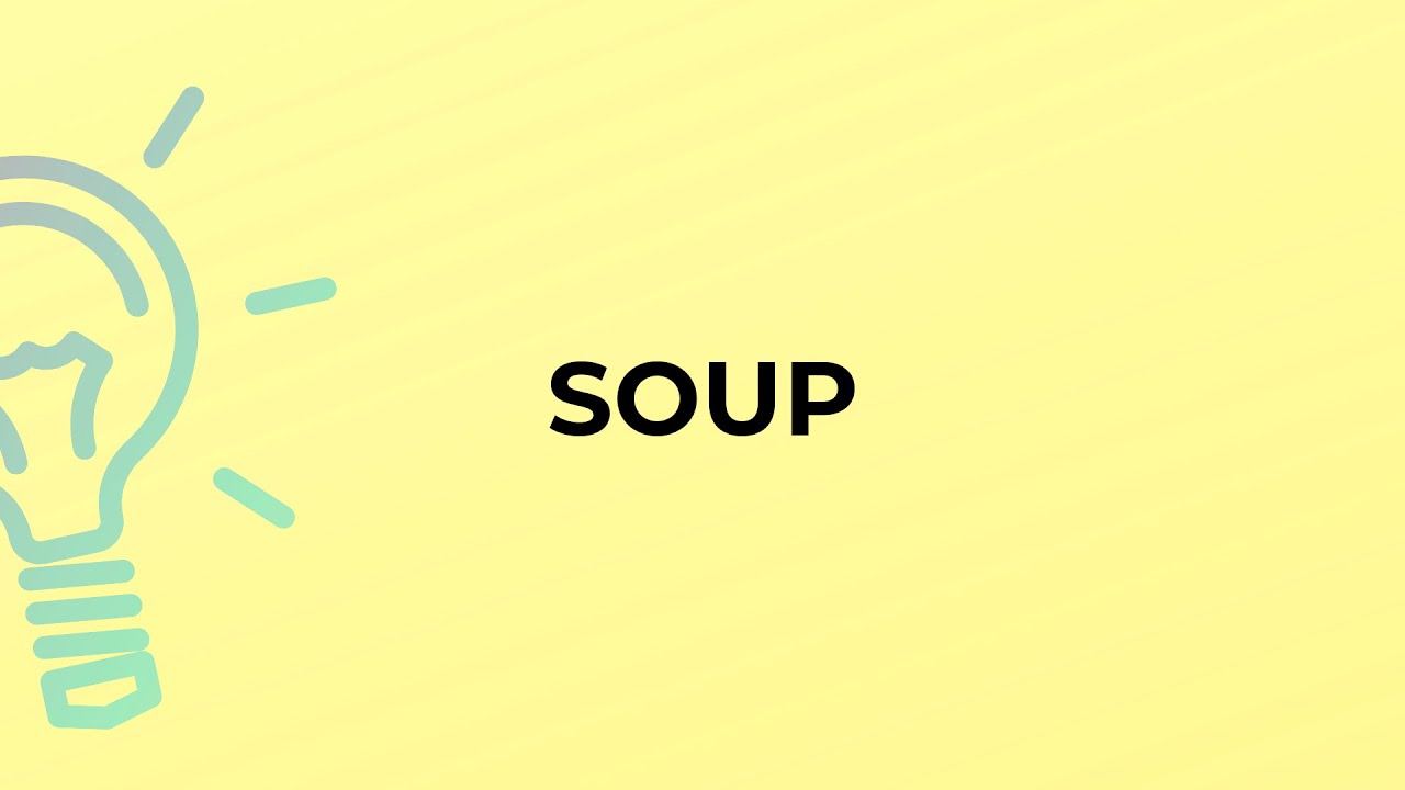 What is the meaning of the word soup?