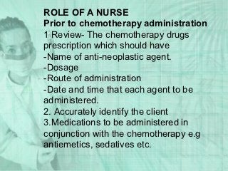 What is the nurses role in chemotherapy?