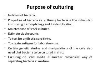 What is the purpose of culturing?