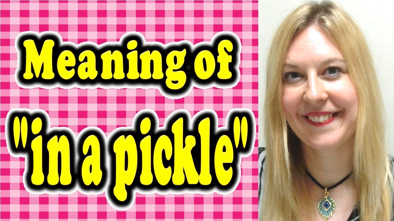 What is the word that means in a pickle?