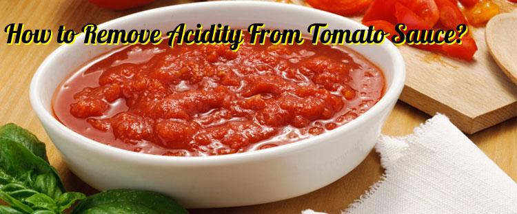 What kills acidity in tomato sauce?