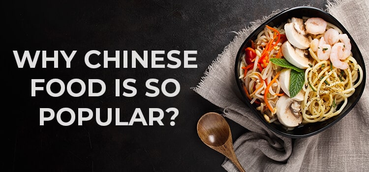 What makes Chinese food so popular?