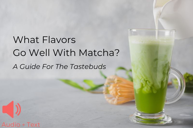 What matches well with matcha?