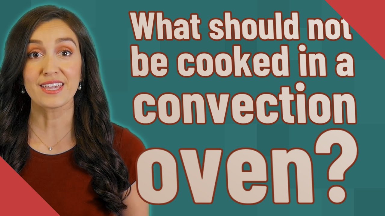 What should not be cooked in a convection oven?