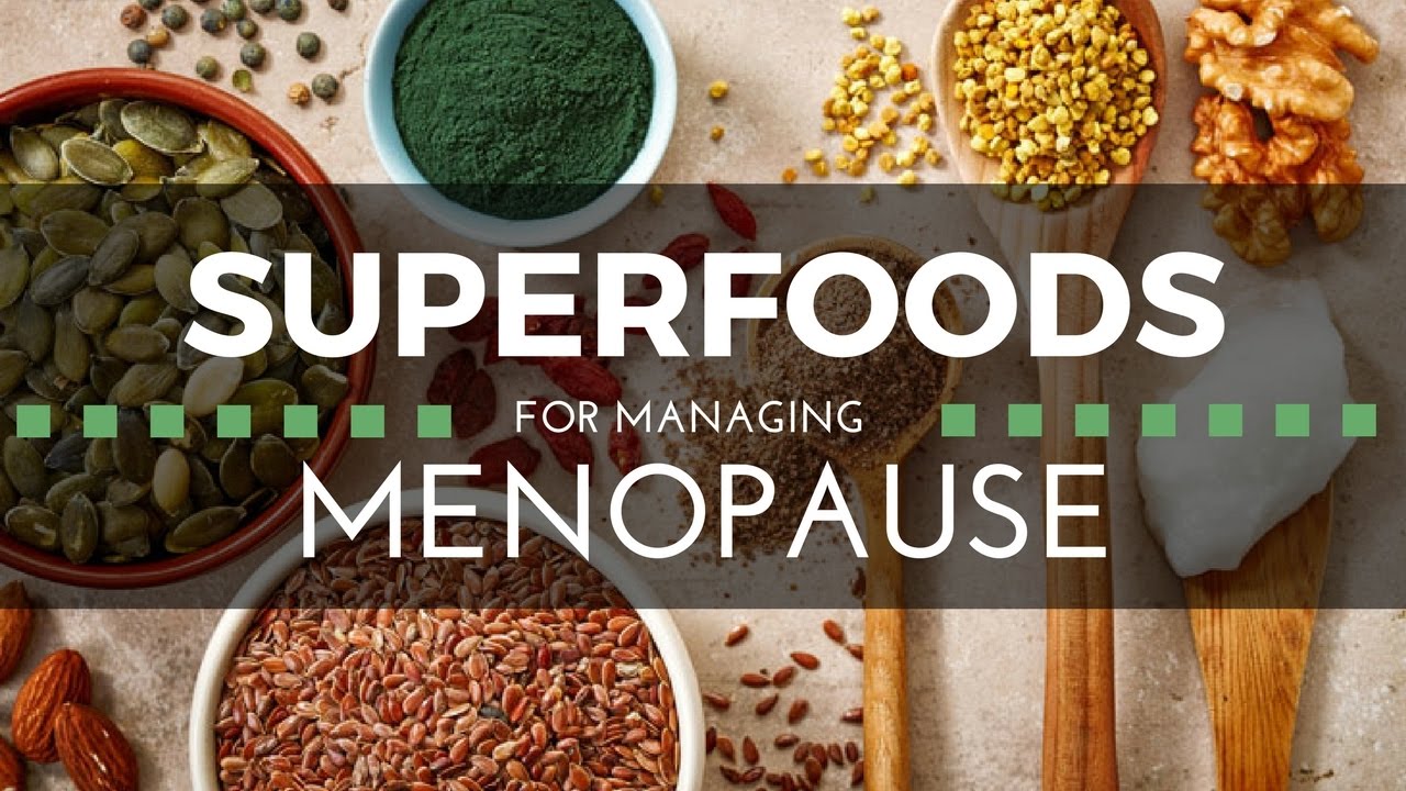 What Superfoods are good for menopause?