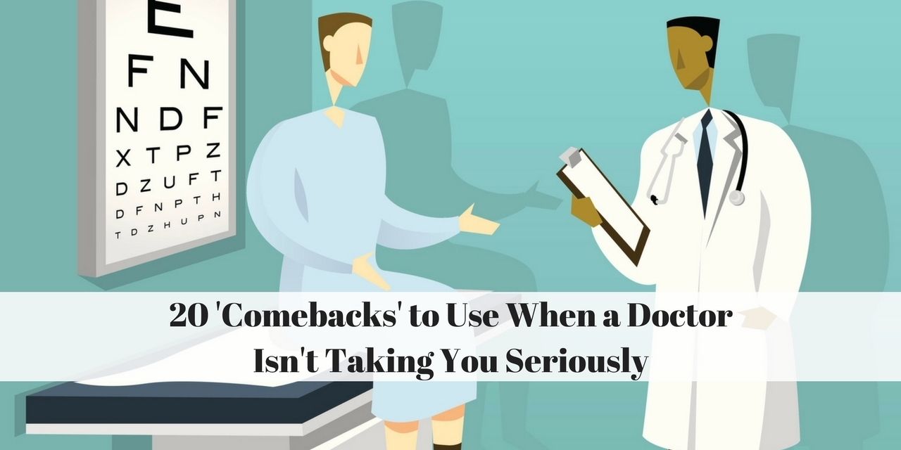 What to do if your doctor is not taking you seriously?