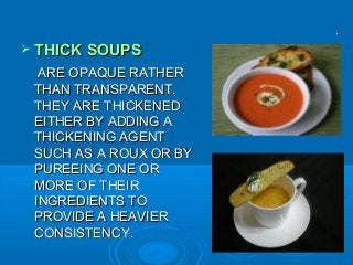 What type of soup is described as opaque usually thickened with an agent?