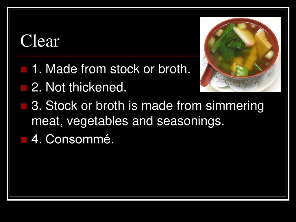 What type of soup is made from stock or broth that is not thickened?