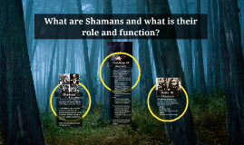 What was the role of the shamans?