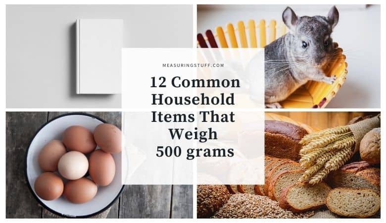 What weighs 500 grams around the house?