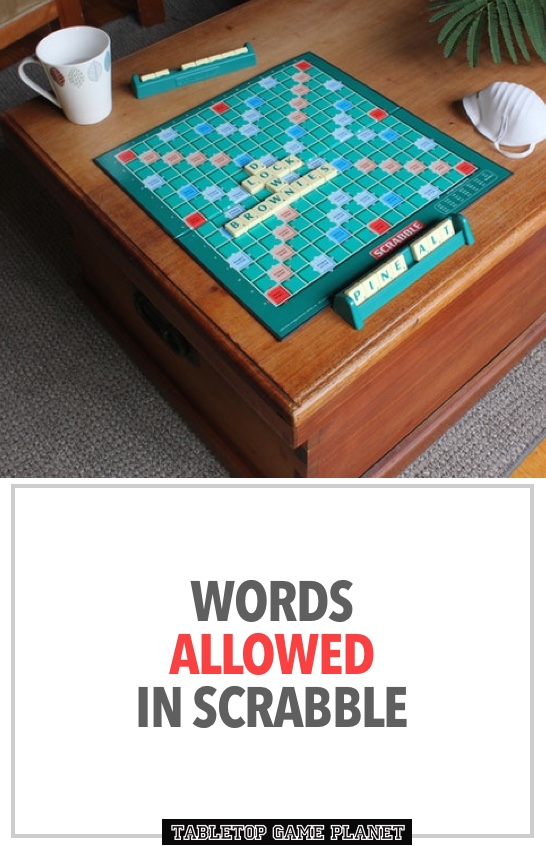 What words are not allowed in scrabble?