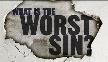 What's the worst sin ever?