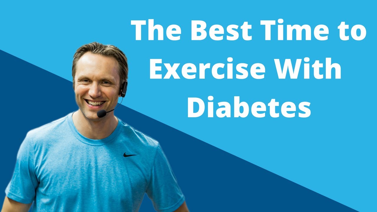 When is the best time to exercise if you have diabetes?
