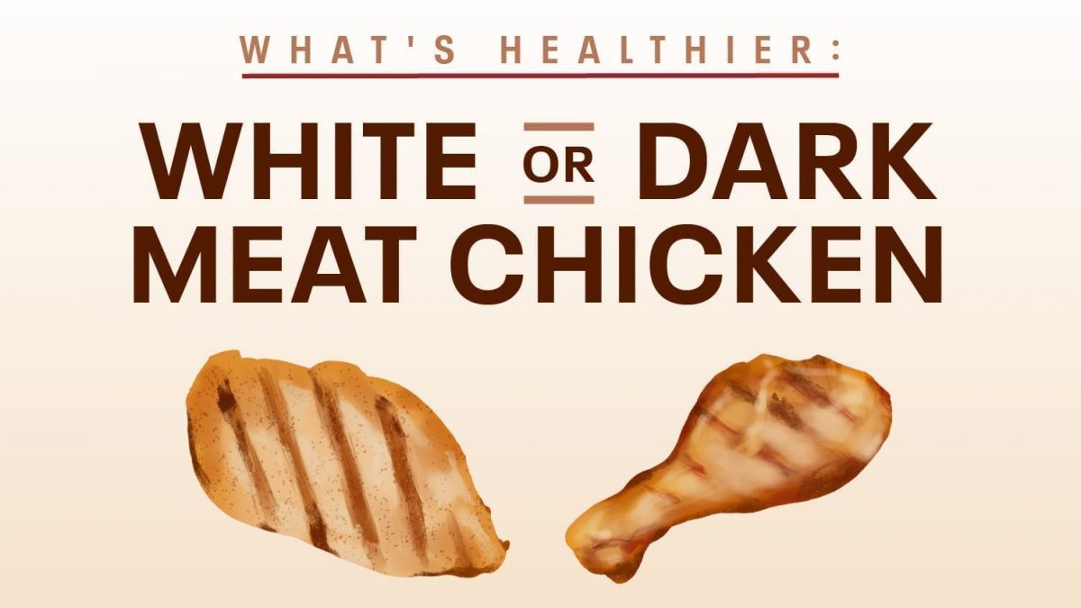 Which is healthier white or dark meat chicken?