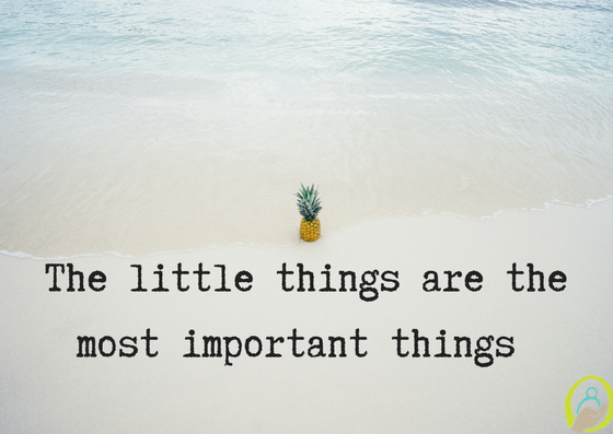 Why are the little things important?