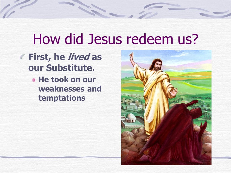 Why did Jesus have to become like us to redeem us?