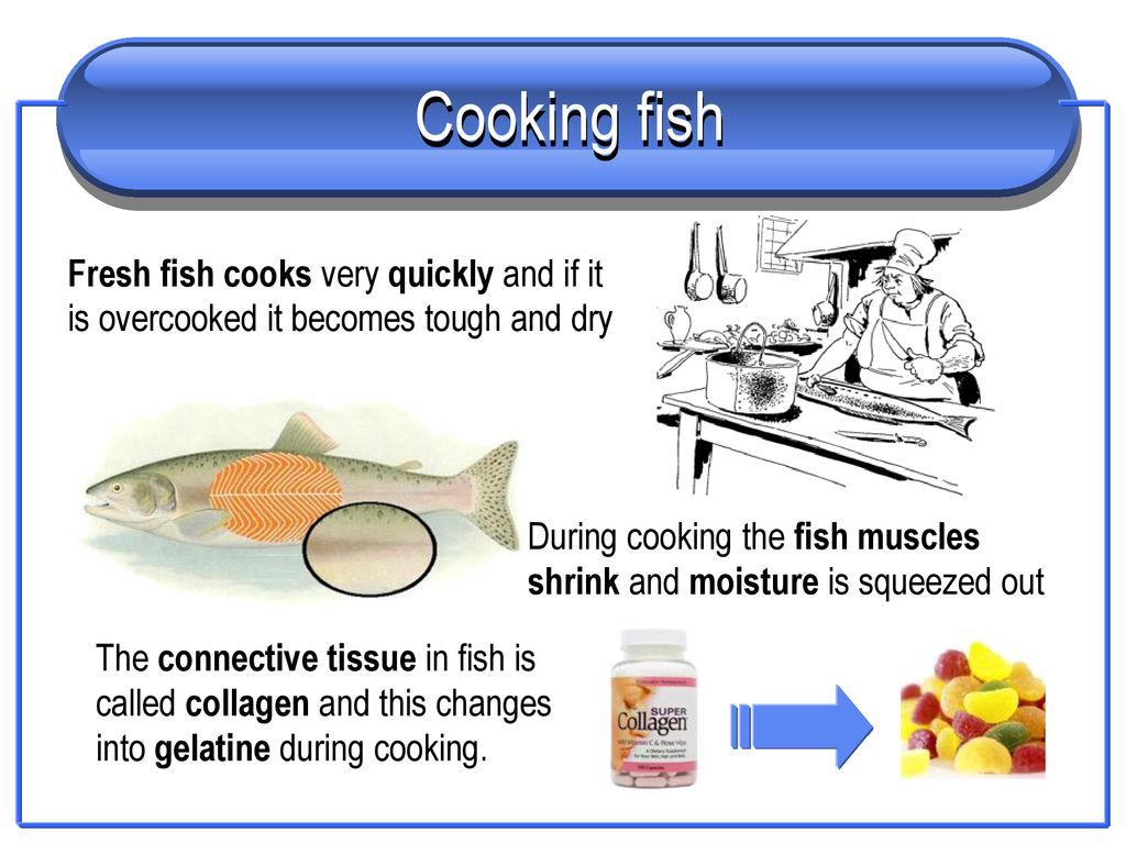Why do fish cooks quickly even at low heat?