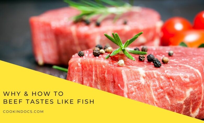 Why does beef taste fishy?