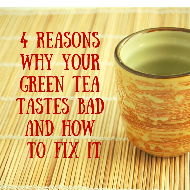 Why does green tea taste weird?