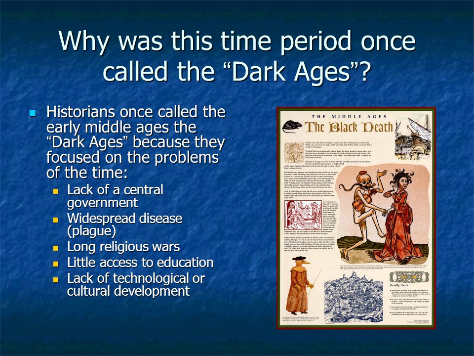 Why does medieval period known as the Dark Ages?