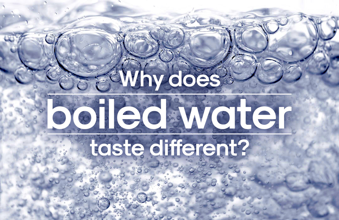 Why does water taste funny after boiling?