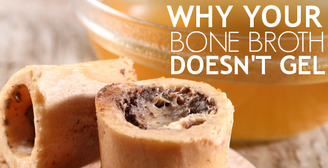 Why doesn’t my bone broth gel?