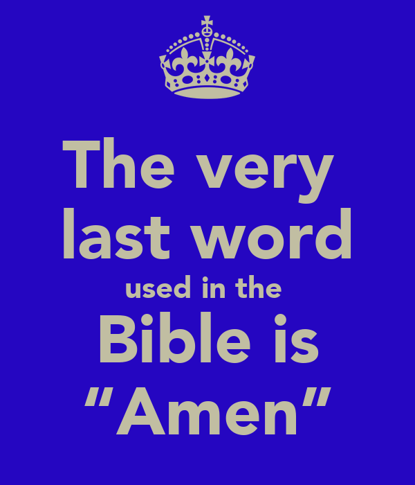 Why is Amen the last word in the Bible?