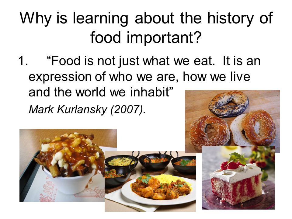 Why is it important to know the history of food?